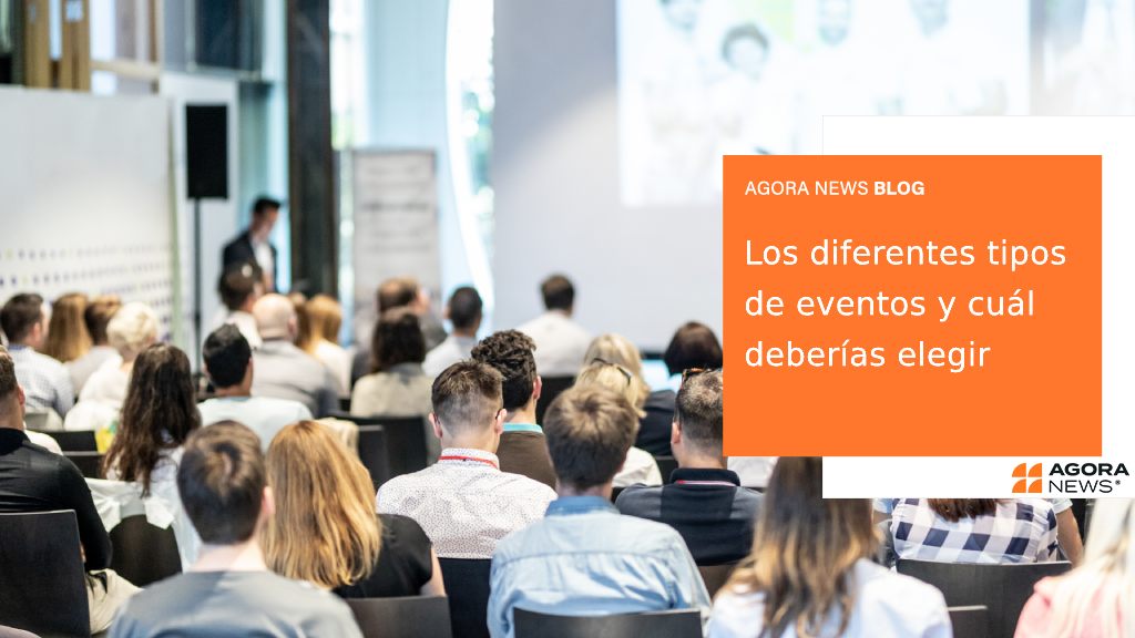 Los diferentes tipos de eventos y cuál elegir - Agora News
