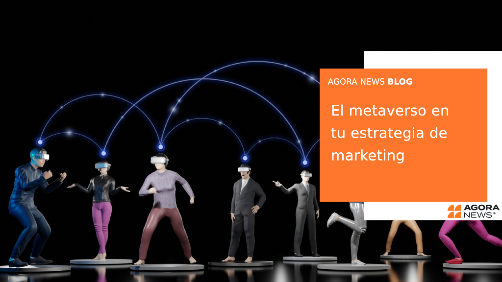 Metaverso: por qué tienes que incluirlo en tu estrategia de marketing ...